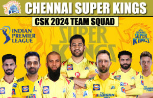 Chennai Super Kings Full Team Squad for IPL 2024 - Sportz Action